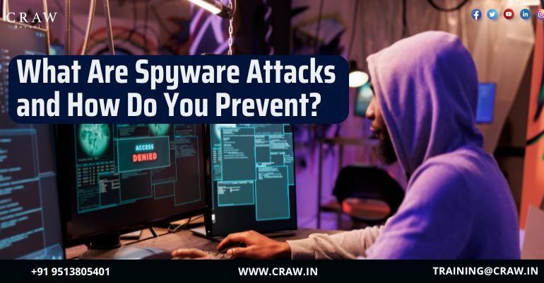 What Are Spyware Attacks and How Do You Prevent?