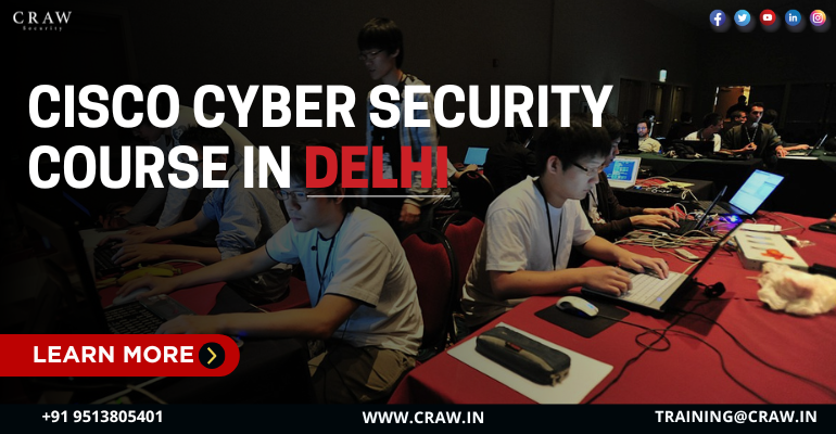 Cisco Cyber Security Course in Delhi [2026 Details] - Craw Security