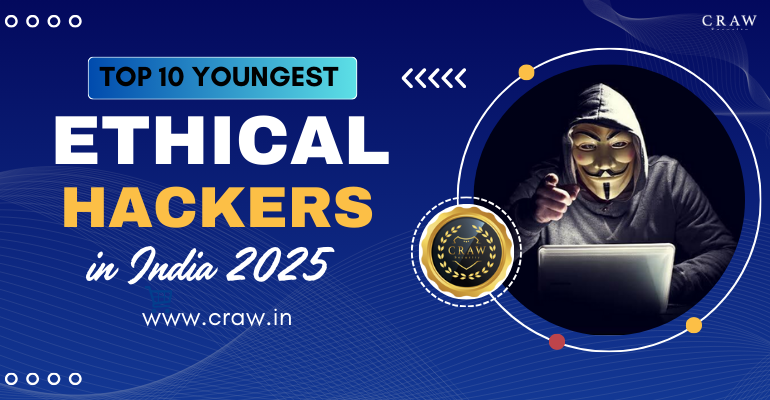 Top 10 Youngest Ethical Hackers in India [2025] - Craw Security