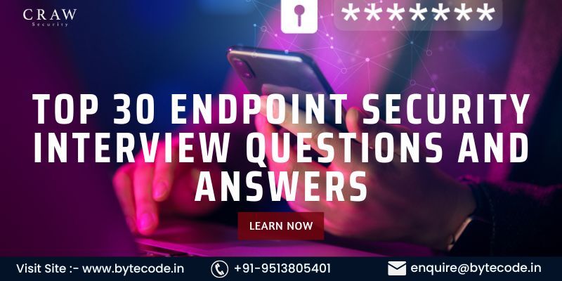 Top 30 Endpoint Security Interview Questions And Answers Craw Security